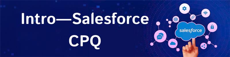 Intro – Salesforce CPQ - Bluethinkinc Blog